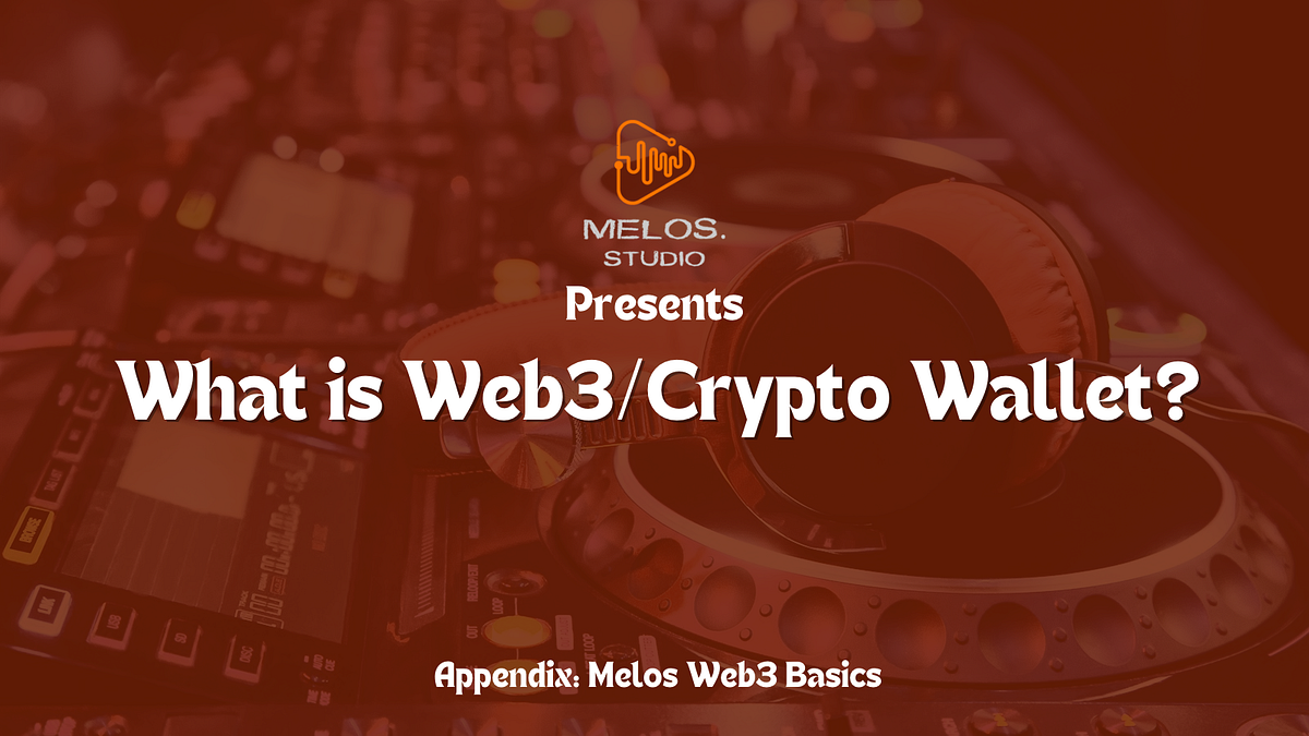 Melos Web3 Appendix: What is a Web3/Crypto Wallet? | by Melos.Studio | melosstudio | Apr, 2023 ...