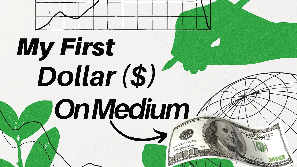 My First *Dollar* On Medium. How I started earning on Medium and… | by ...