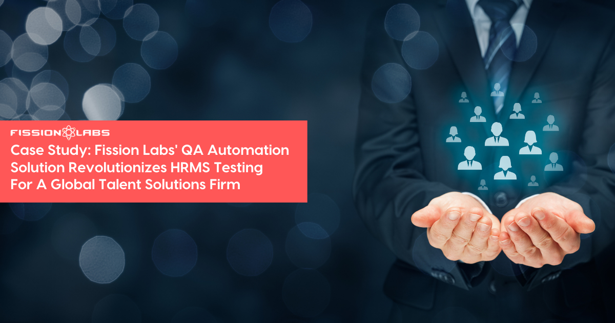 Case Study: Fission Labs’ QA Automation Solution Revolutionizes HRMS ...