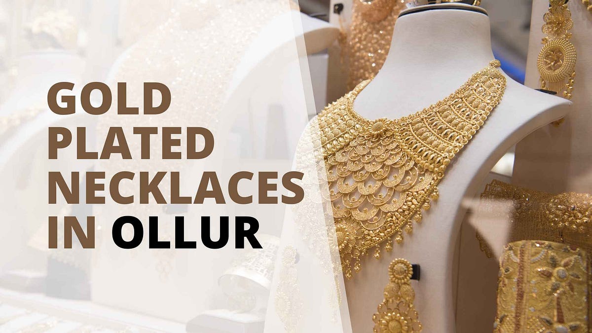 The Ultimate Guide to Gold Plated Necklaces in Ollur, Thrissur | by ...