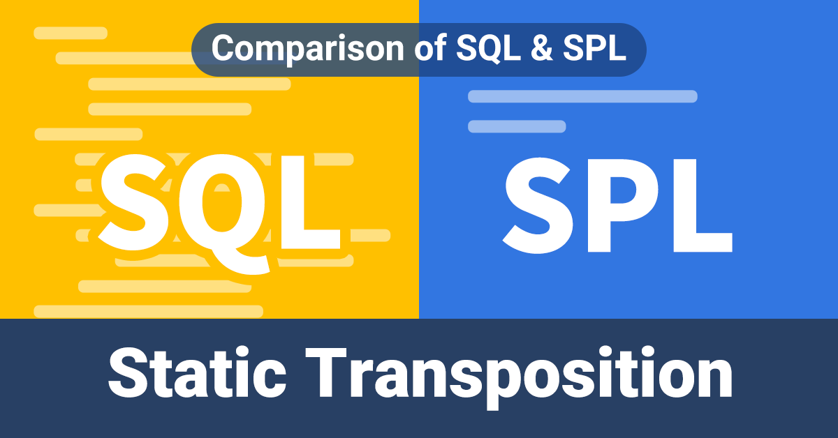 Comparison Of Sql And Spl Static Transposition By Esproc Spl Dec 2024 Medium