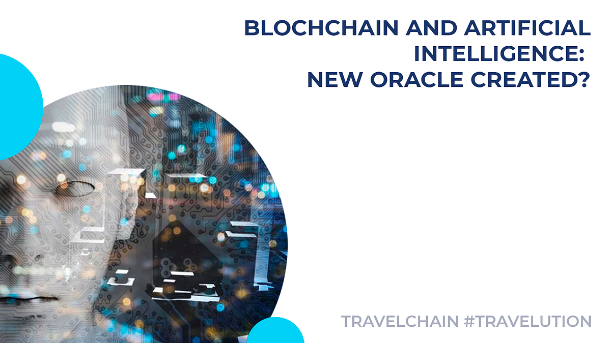Blockchain and Artificial Intelligence: new Oracle created? | by ...