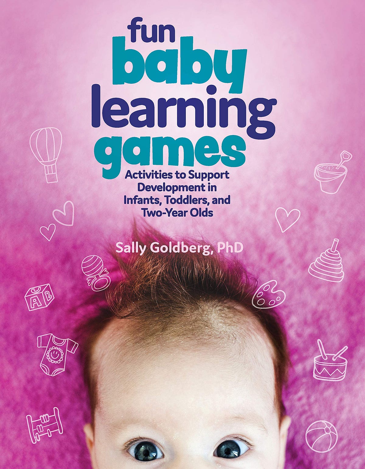 [BOOKS] Fun Baby Learning Games: Activities to Support Development in ...