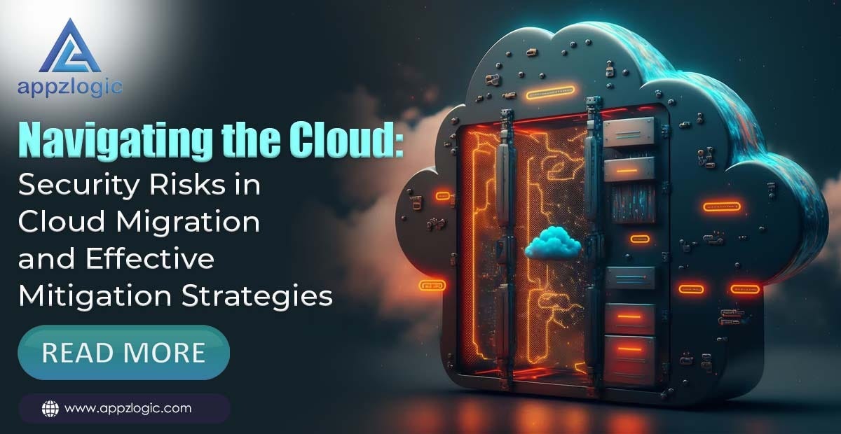 Navigating The Cloud Security Risks In Cloud Migration And Effective Mitigation Strategies By