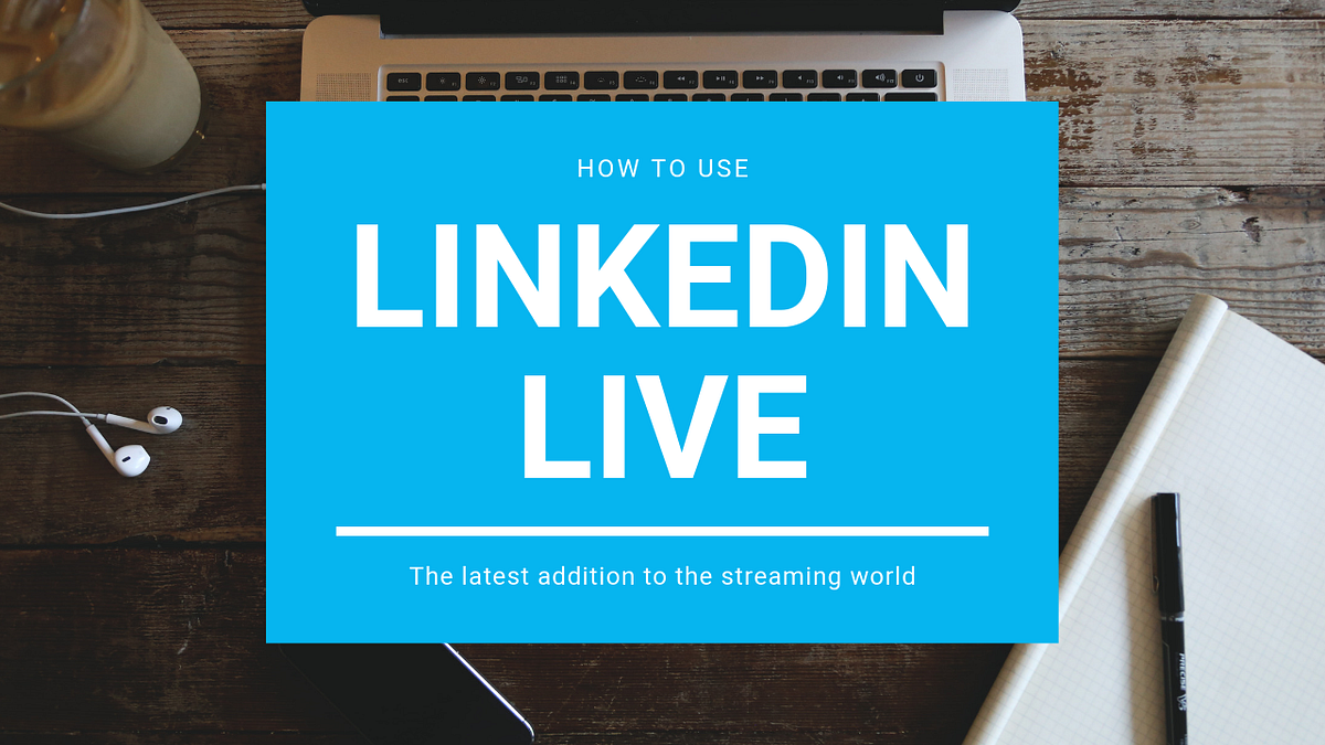 10 things you should know about LinkedIn Live | by Paul Richards | Medium