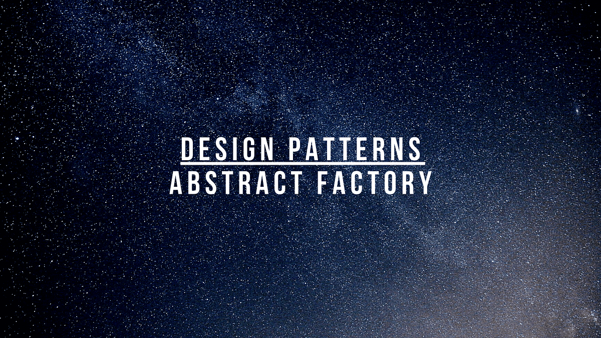 Design Patterns — Abstract Factory | by Umur Alpay | CodeResult | Medium