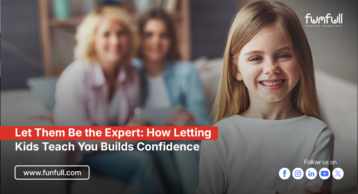 Let Them Be the Expert: How Letting Kids Teach You Builds Confidence ...