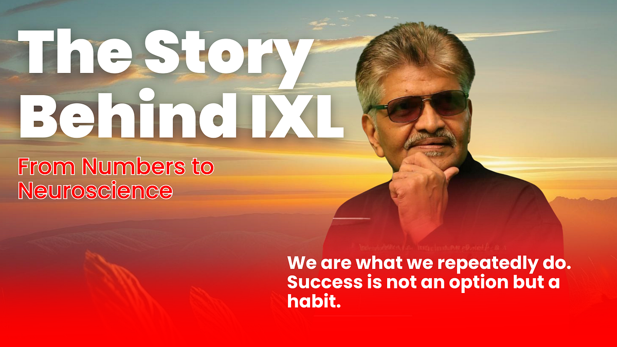 The Story Behind IXL — From Numbers to Neuroscience | by David Nair ...