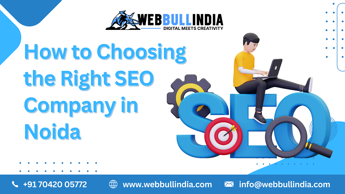 How to Choose the Right SEO Company in Noida — Web bull India | by ...