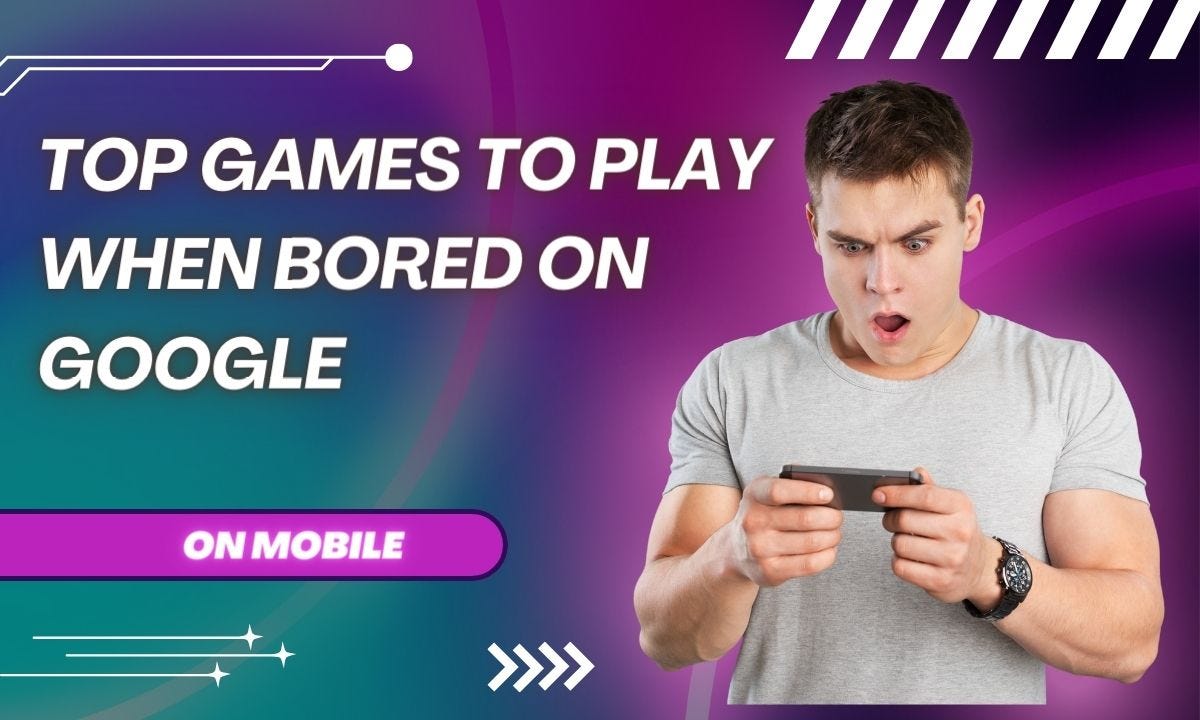 Top Games to Play When Bored on Google | by Mr money time | Medium