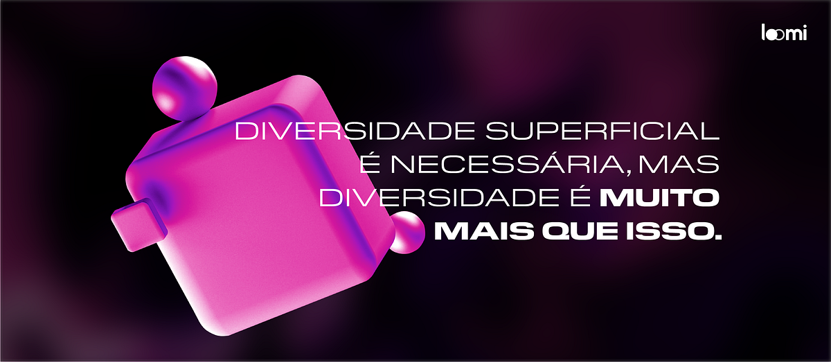 O Que Diversidade Tem a Ver Com Disrupção? | loomi.digital