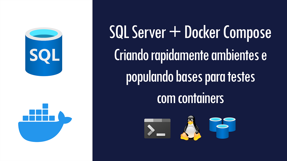 SQL Server + Docker Compose: criando rapidamente ambientes e populando ...