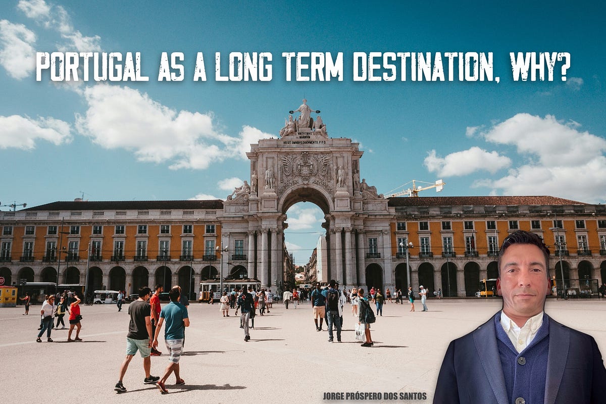 Portugal as a long term destination, why? | by Jorge Próspero Dos ...
