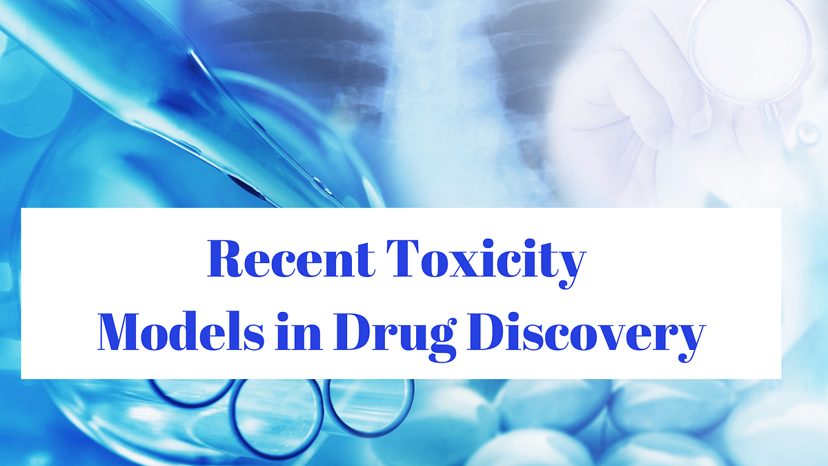 Recent toxicity models used in drug discovery | by Swalife Biotech | Medium