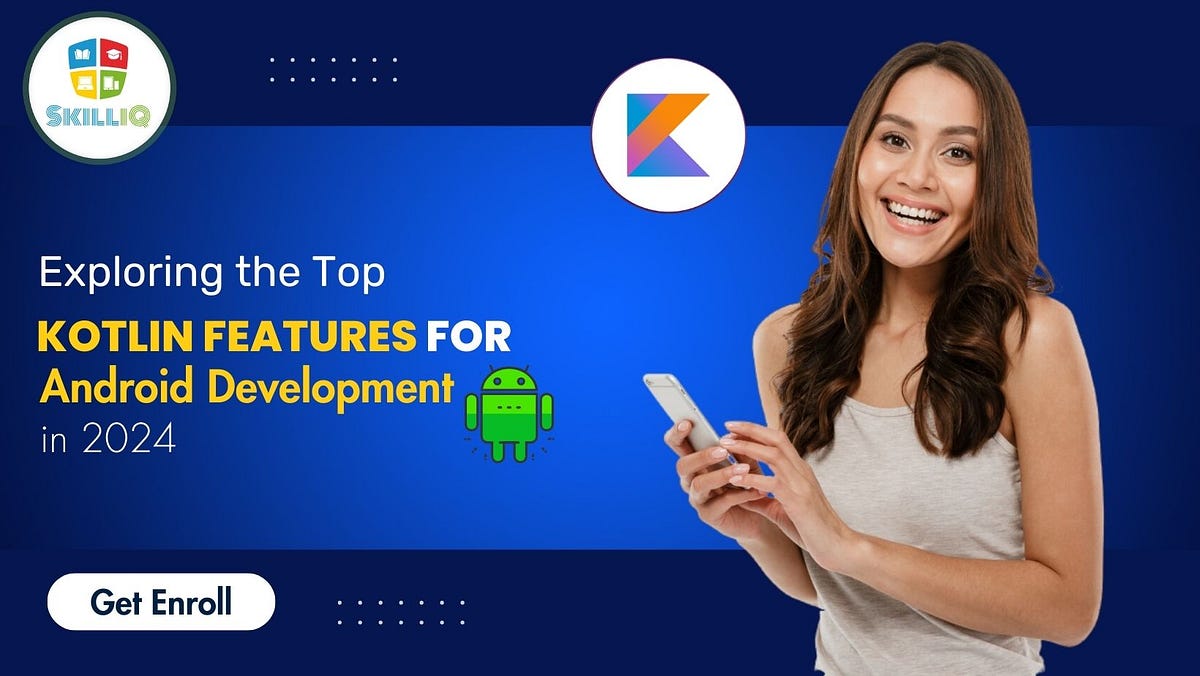 Exploring the Top Kotlin Features for Android Development in 2024 | by SkillIQ | Medium