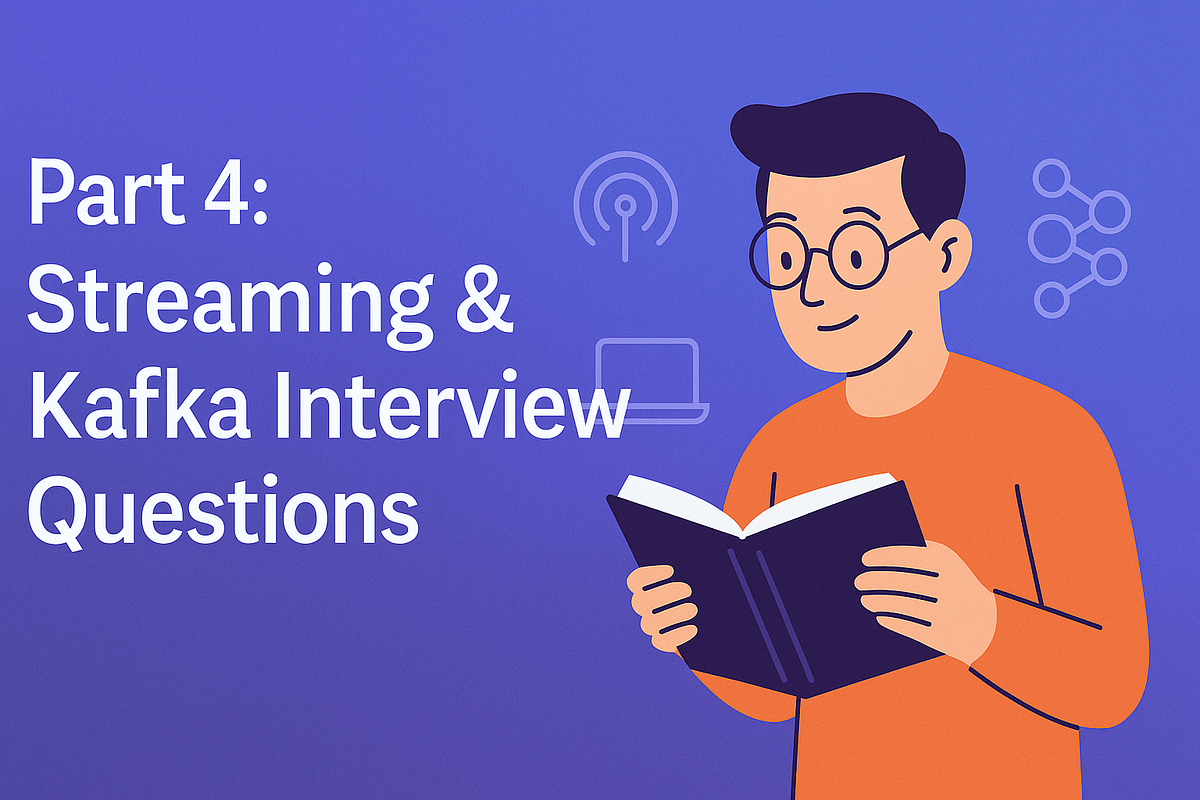 Data Engineering Interview Prep Series — Part 4: Streaming & Kafka ...