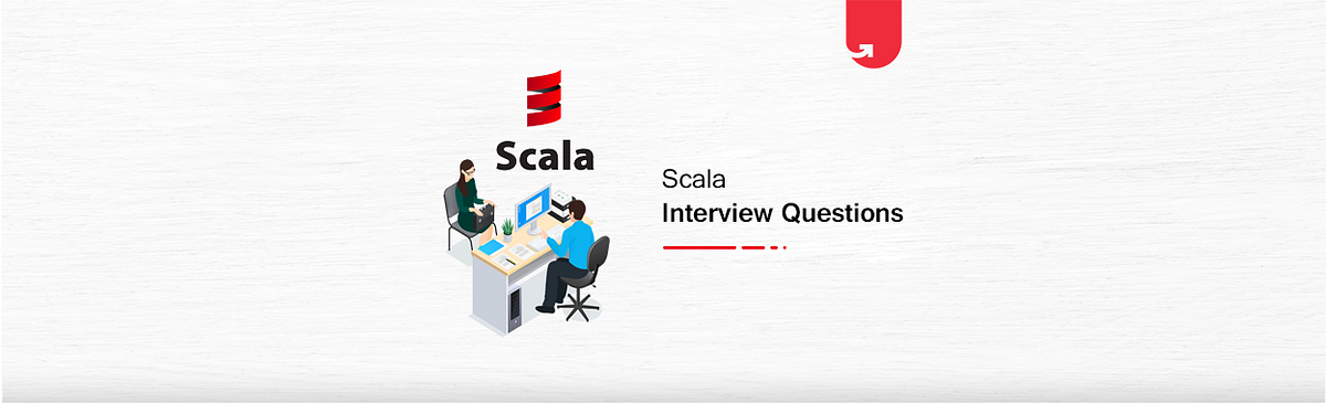 27 Critical Scala Interview Questions & Answers For Beginners & Experienced in 2020 | by upGrad ...