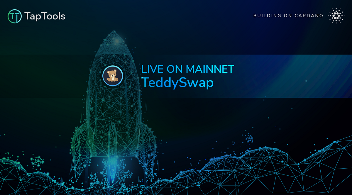 TeddySwap Launches on Cardano Mainnet | by Tap In With TapTools | Tap In With TapTools | Medium