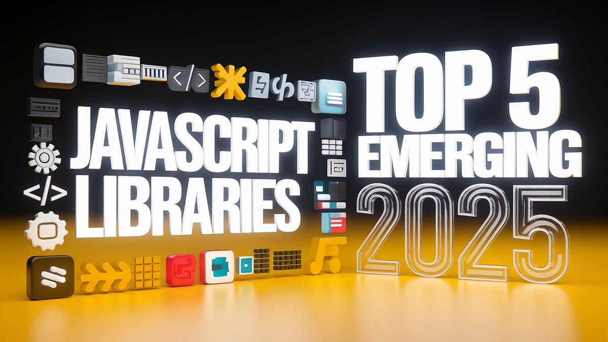 Top 5 Emerging JavaScript Libraries in 2025 | by Narayan | Student ...
