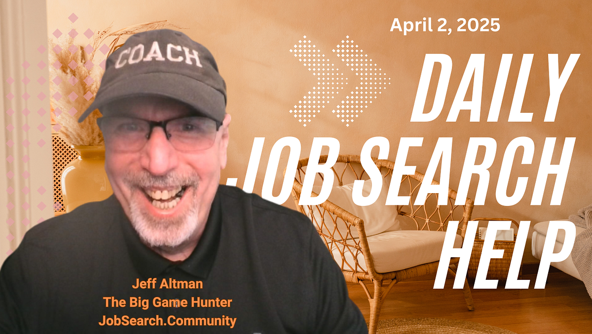Daily Job Search Help: April 2, 2025 | by Jeff Altman | Medium