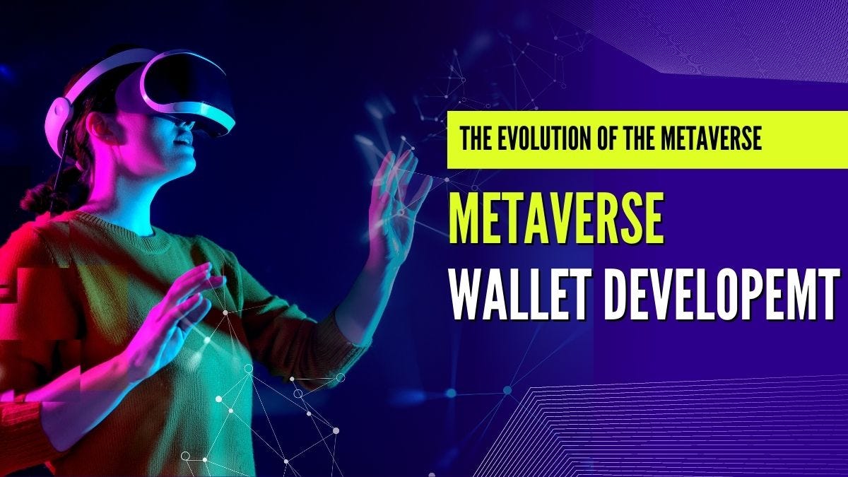 Metaverse Wallet Development: The Evolution of the Metaverse | Coinmonks