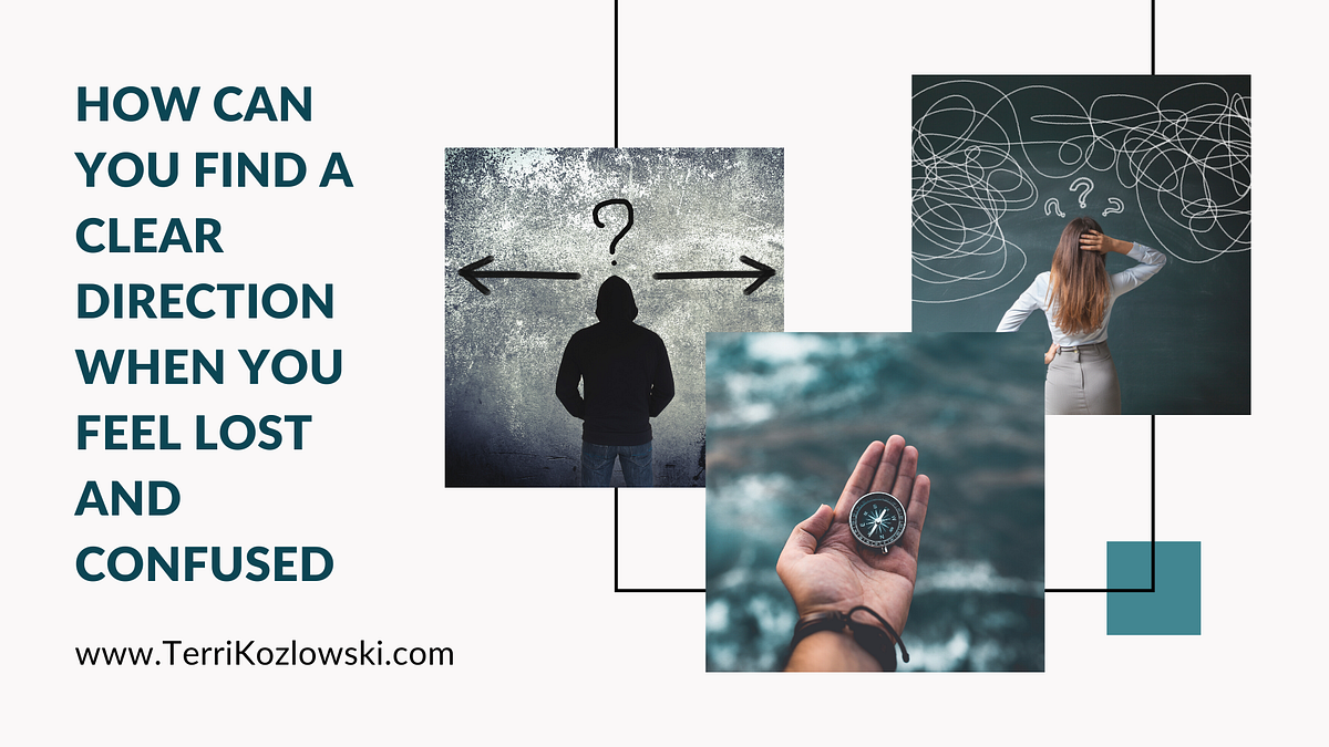 How Can You Find A Clear Direction When You Feel Lost And Confused | by ...