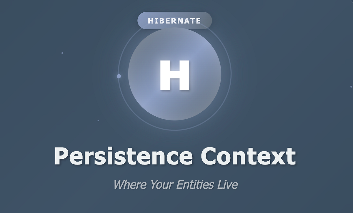 Where Your Hibernate Entities Live — Understanding the Persistence Context | by The Outage ...