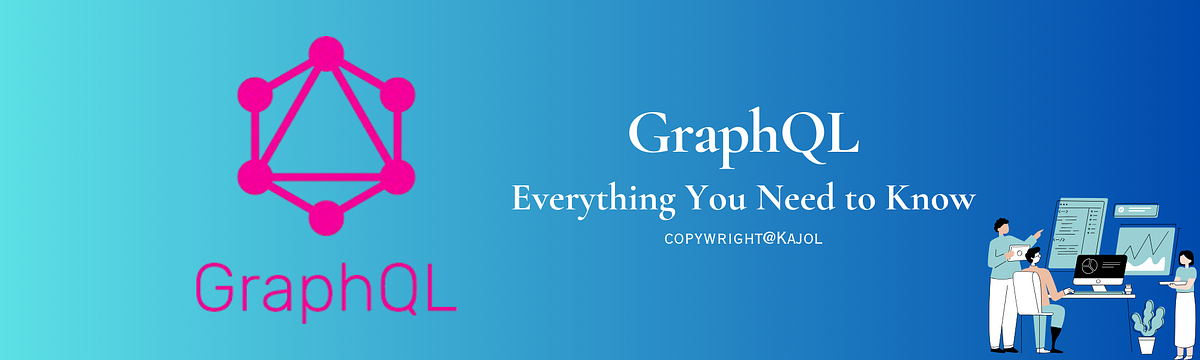 GraphQL: Everything You Need to Know 🧐 | by Kajol Kumari | Medium