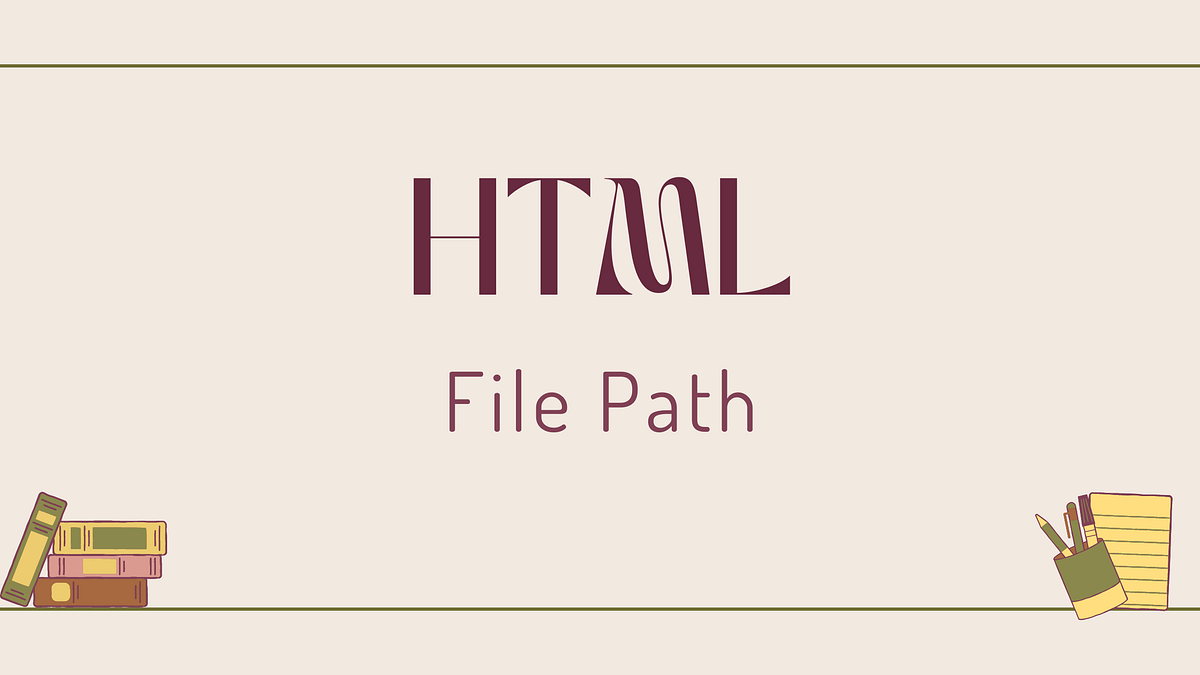 Html File Path In Html A File Path Is Used To Specify By Rahul Ahir Medium 4149