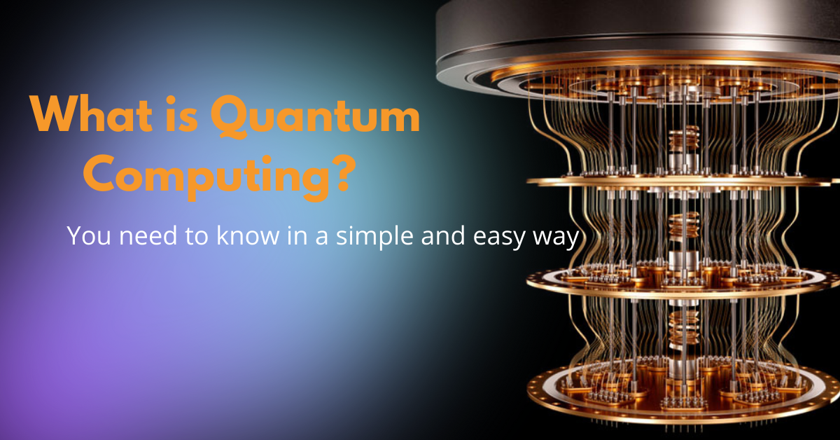 What is Quantum Computing? You need to know in a simple and easy way ...