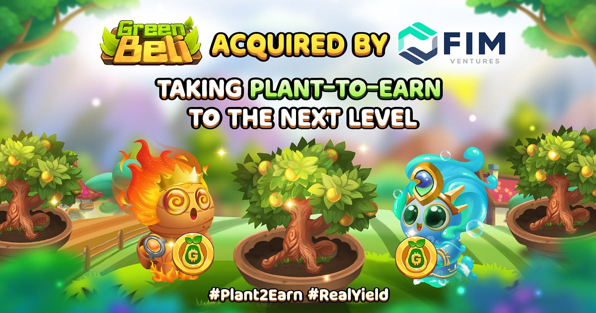 GREEN BELI ACQUIRED BY FIM VENTURES | TAKING PLANT-TO-EARN TO THE NEXT LEVEL | by Green Beli ...