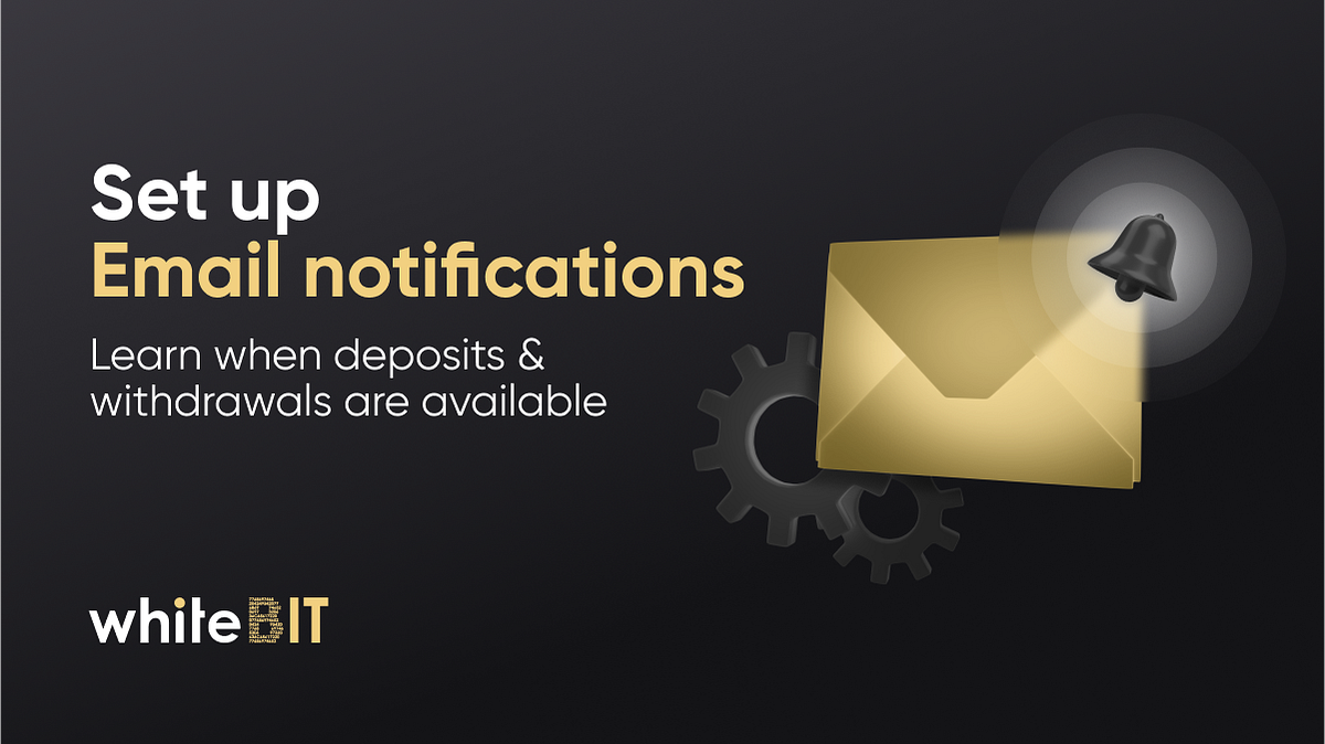 Get Notifications About Deposits & Withdrawals Opening | by WhiteBIT ...