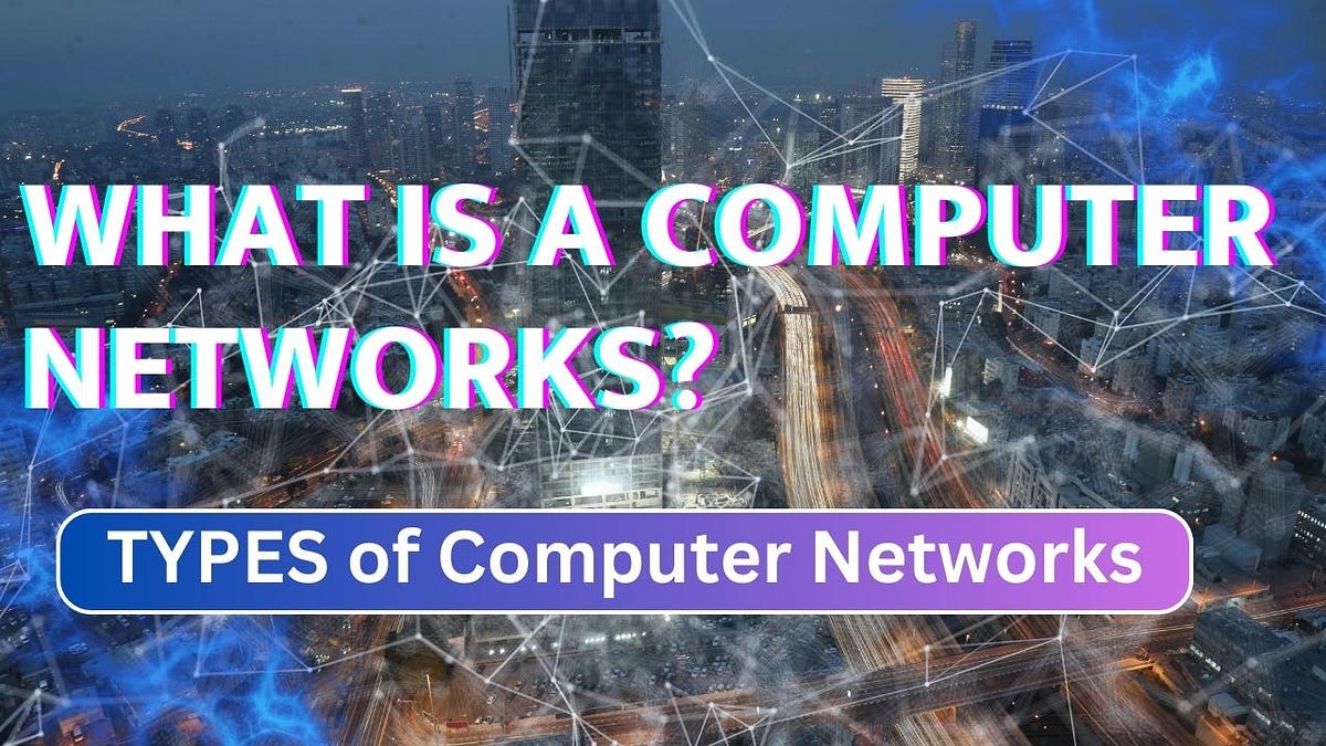 Computer Networks || Types of Computer Networks - Mian Werad - Medium