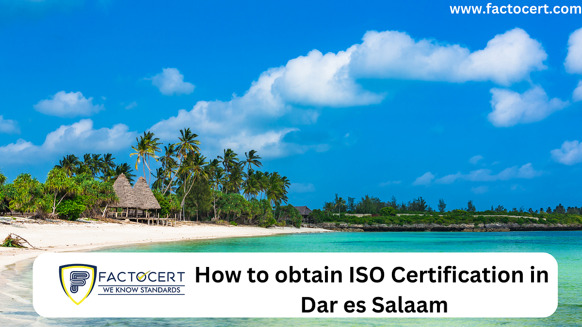 How to obtain ISO Certification in Dar es Salaam | by ...