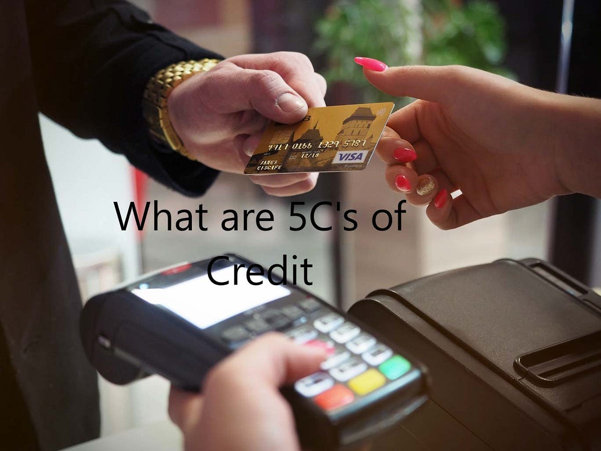 What are the 5C’s of Credit?. What are the 5Cs of Credit? | by Sriniwas ...