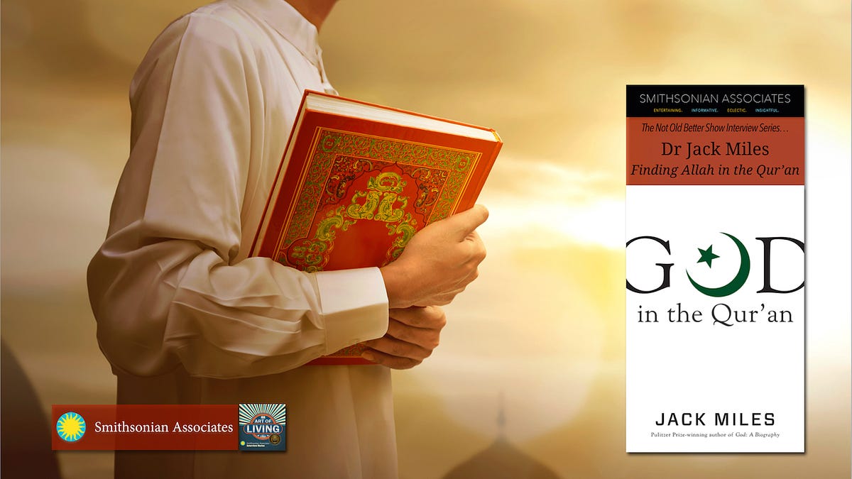 Finding Allah in the Qur’an: Jack Miles | by The Not Old Better Show ...