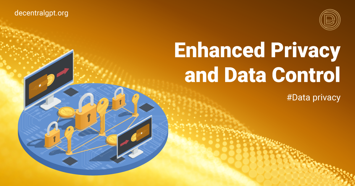 Enhanced Privacy and Data Control | by DecentralGPT | Sep, 2024 | Medium
