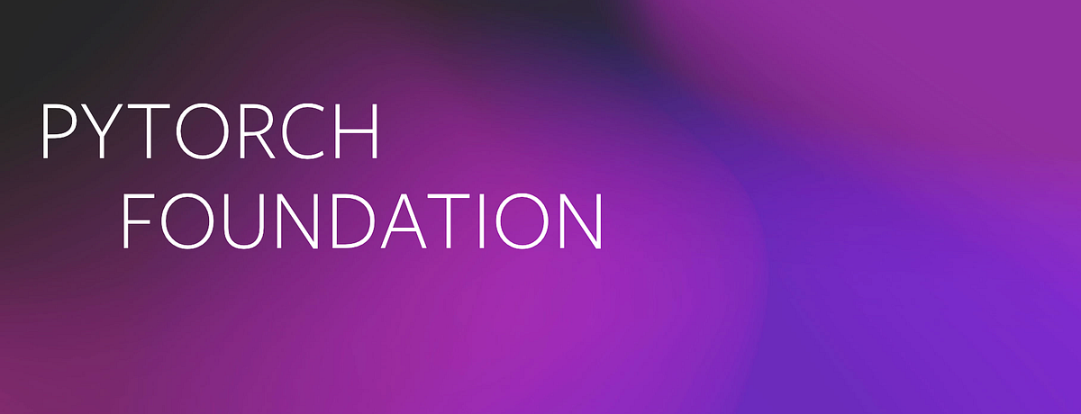 PyTorch Foundation. All You Need to Know. | by Viacheslav Kovalevskyi | Deep Learning as I See It
