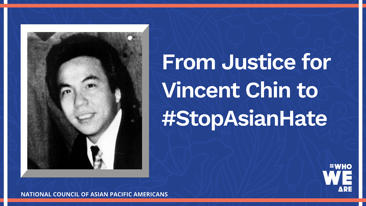 From Justice for Vincent Chin to #StopAsianHate | by NCAPA | Medium