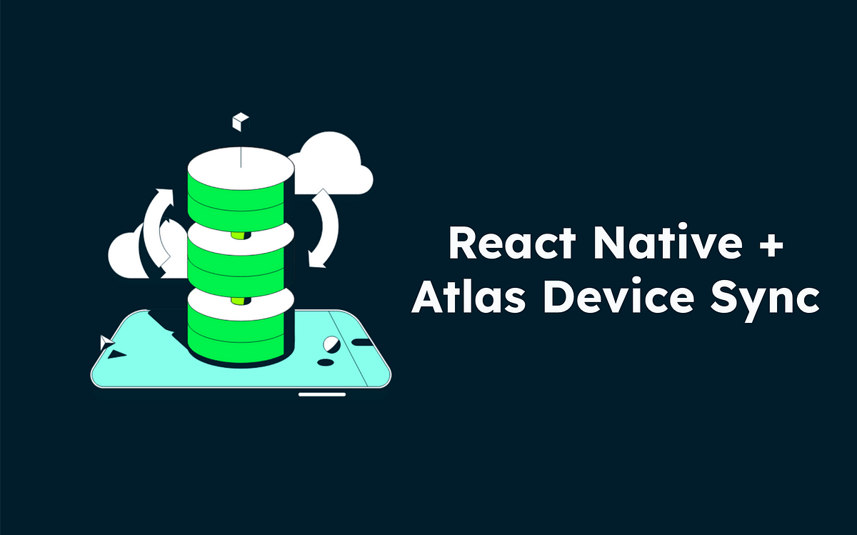 Build An Offline First Android And Ios App Using Atlas Device Sync — Part 1 By Sourabh