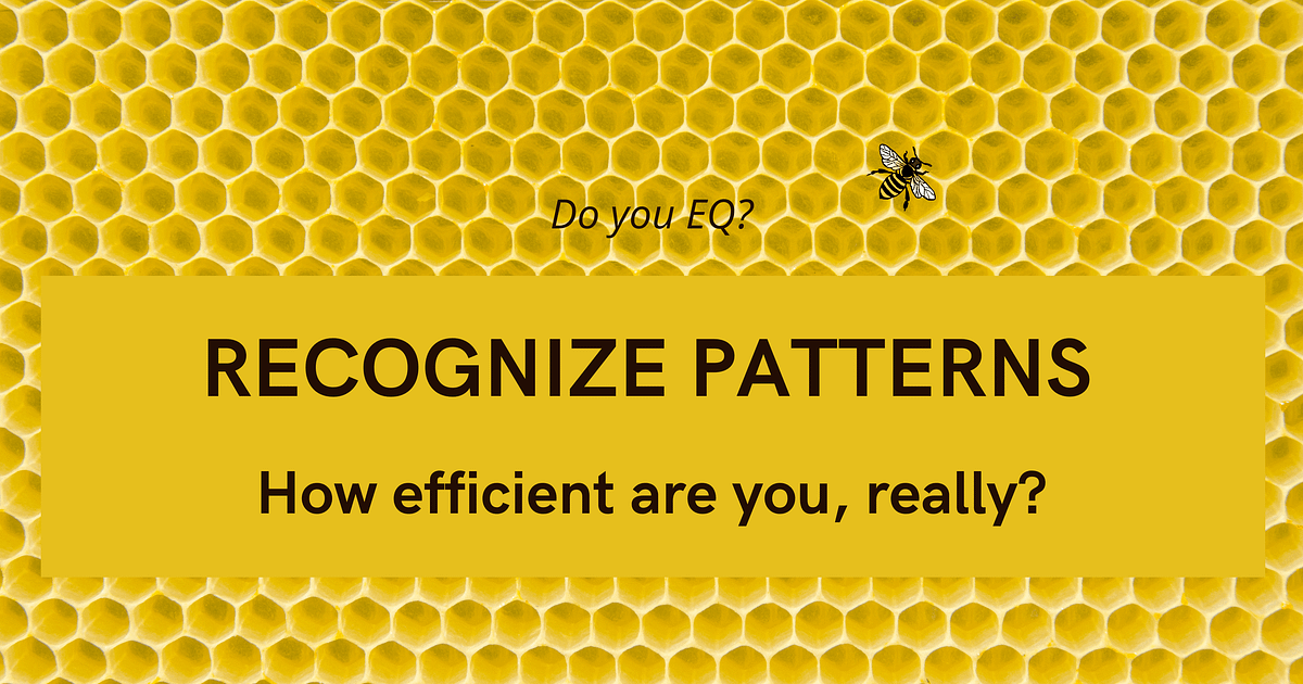 Recognize Patterns — How efficient are you, really? | by Svetlana ...
