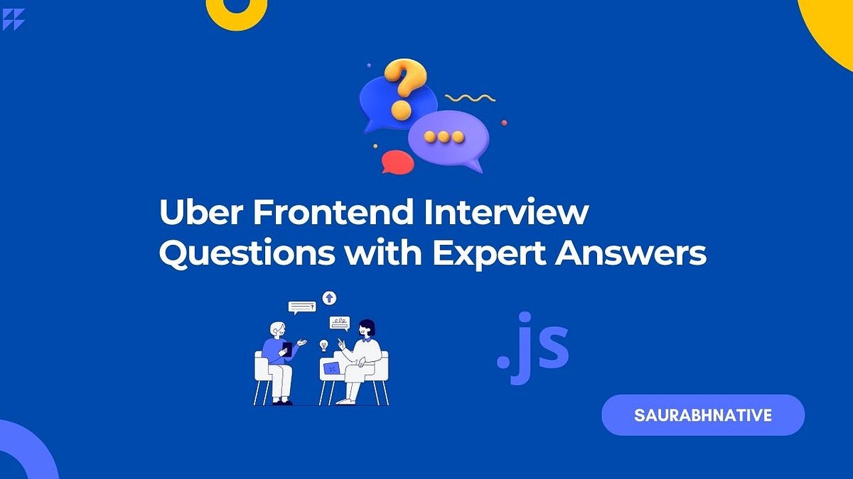 Uber Frontend Interview Questions with Expert Answers | by Saurabh Mhatre | Stackademic