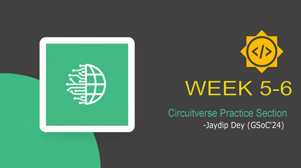 Week 5–6 at CircuitVerse — Google Summer of Code 2024 | by Jaydip Dey ...