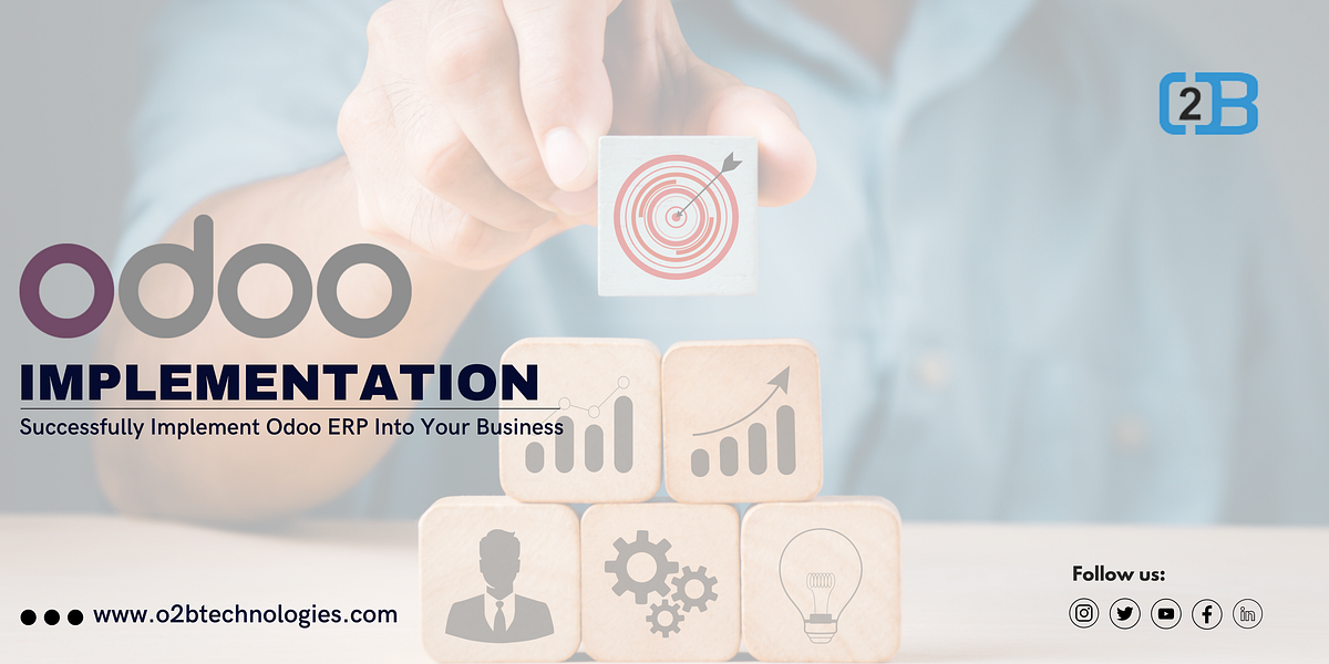 Successfully Implement Odoo ERP Into Your Business | by O2btechno | Medium