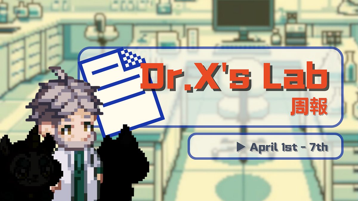 Dr.X 週報3: April 1st-7th — Infomon 萌寵搶先看! - Infomon - Medium