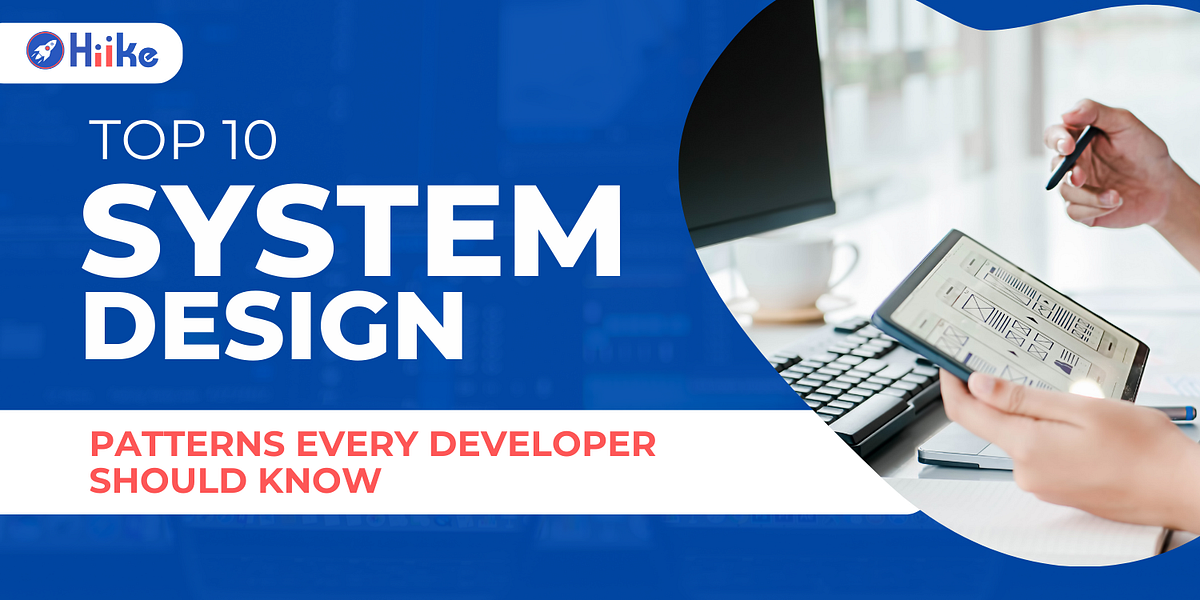 Top 10 System Design Patterns Every Developer Should Know | by Hiike ...