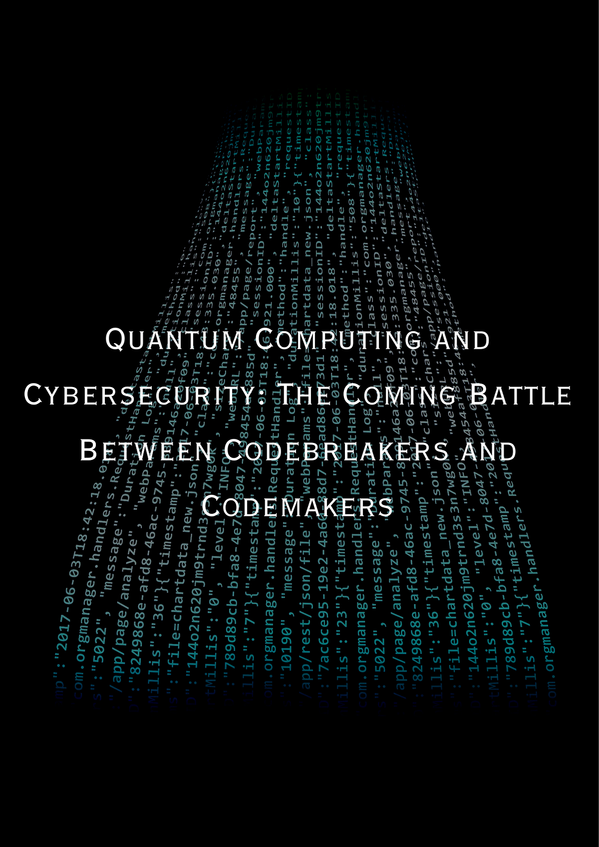 Quantum Computing and Cybersecurity: The Coming Battle Between Code-breakers and Code-makers ...