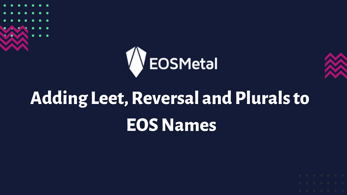 UPDATE EOS-NAMES — Adding Leet, Reversal and Plurals! | by EOS Metal ...