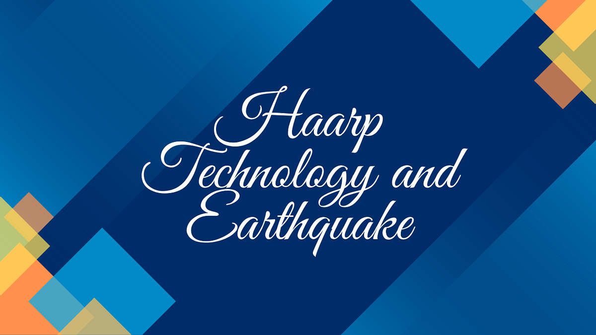 HAARP Technology and Earthquakes. “HAARP Technology and Earthquakes ...