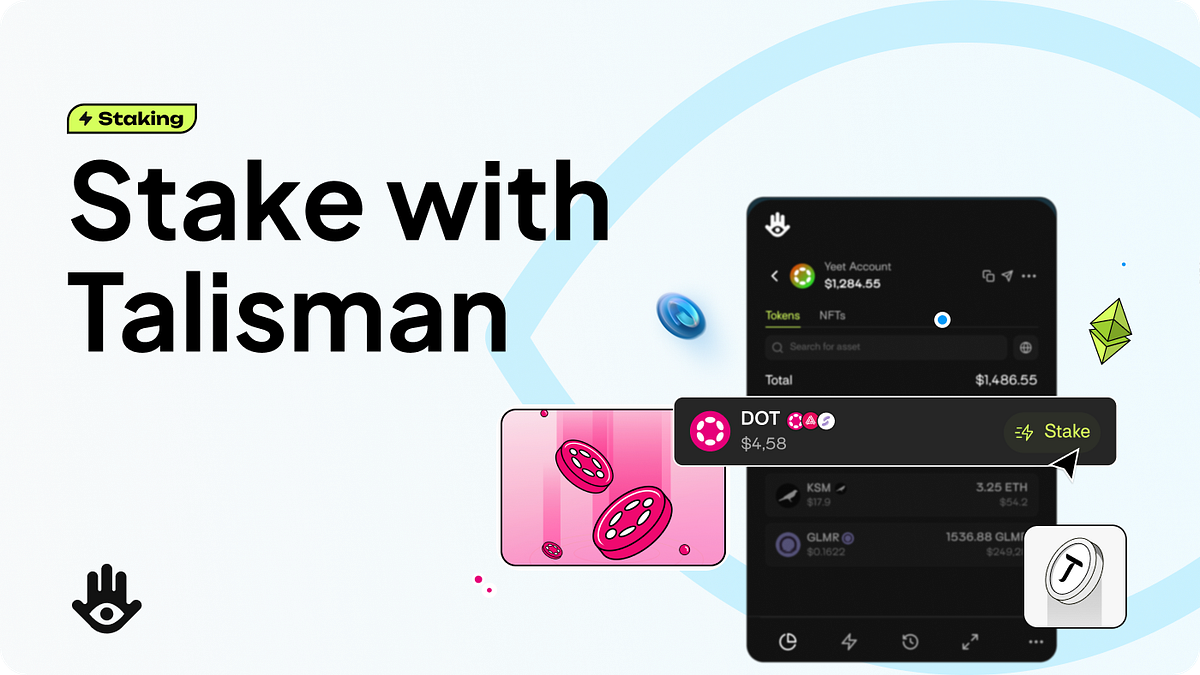 Discover the Enhanced Talisman Staking Experience | by Talisman Wallet ...